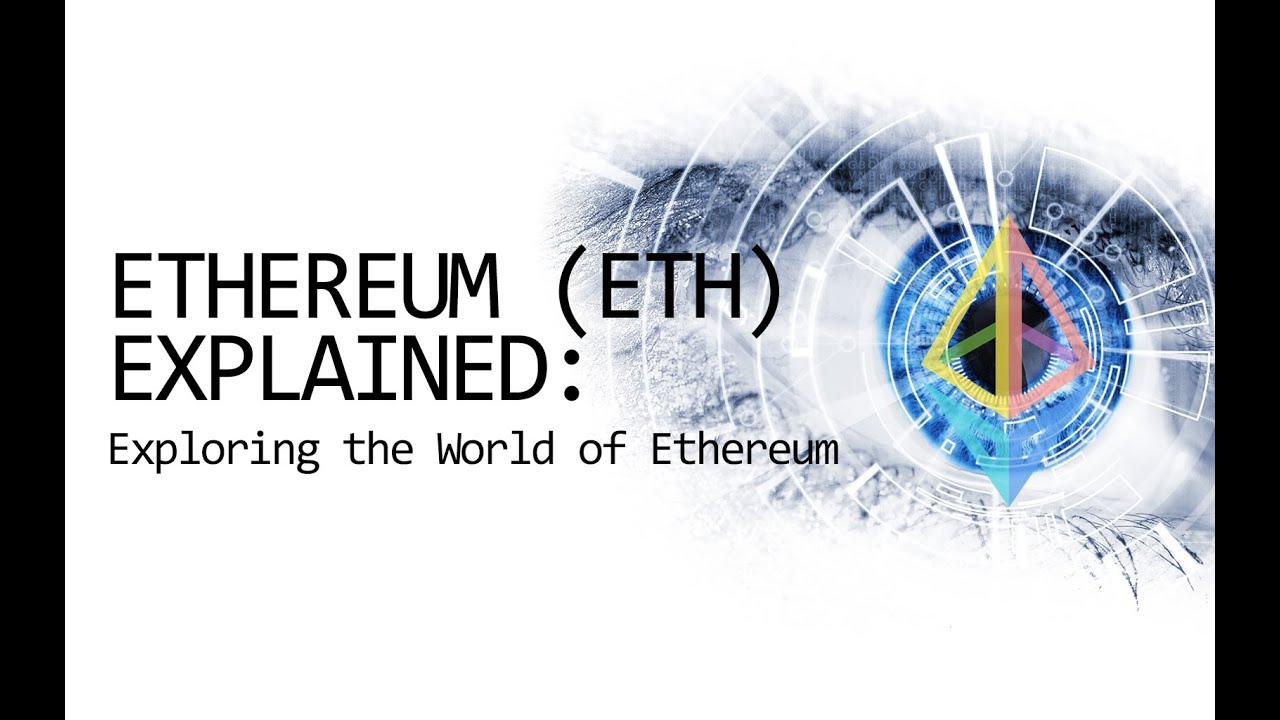 Ethereum Explained: Exploring the world of Ethereum - YouTube