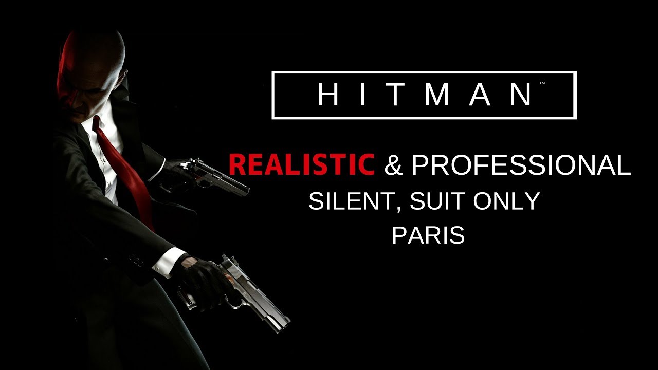 Hitman - REALISTIC & Professional - Silent, Suit Only (Paris) - YouTube