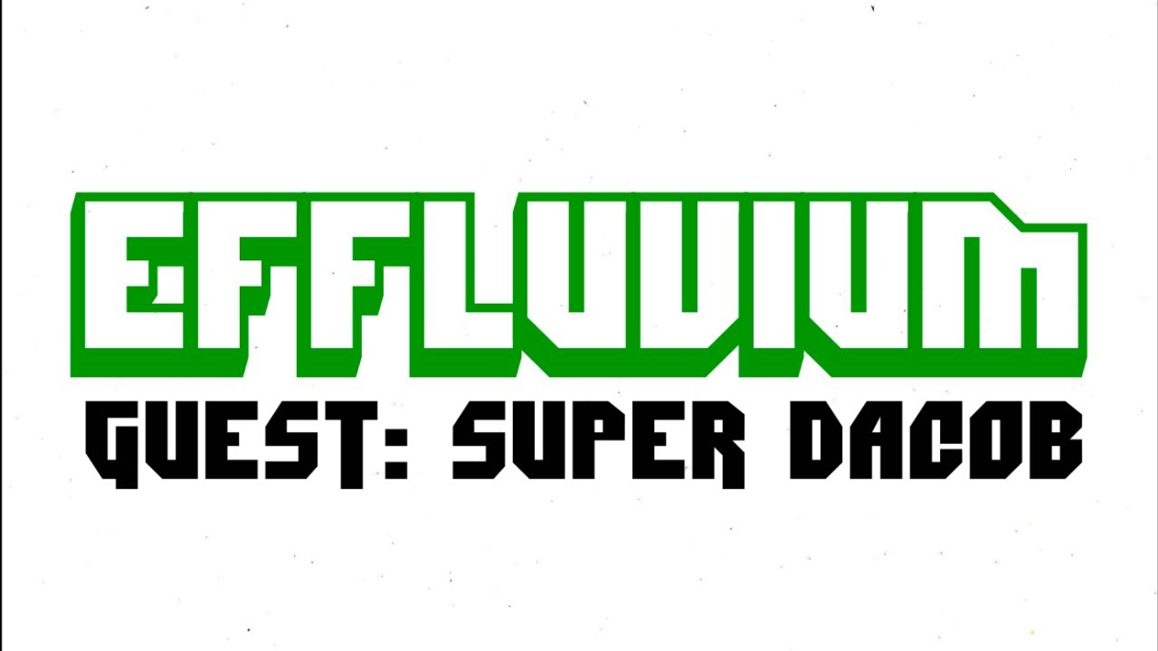 EFFLUVIUM - SEASON 3, EPISODE 3: SUPER DACOB - YouTube