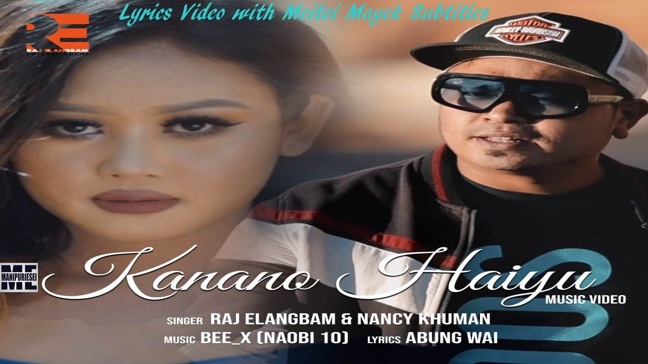 Kanano Haiyu || Raj Elangbam ft. Nancy Khuman || Lyric Video With ...
