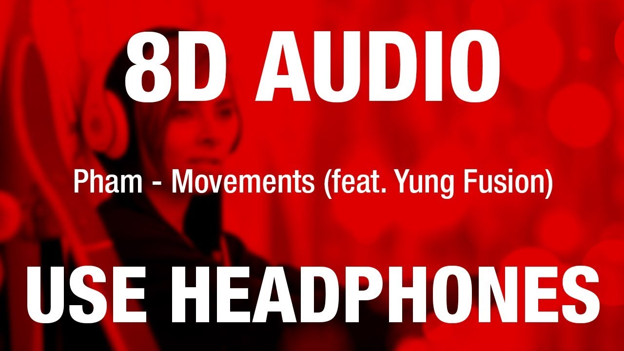 Pham - Movements (feat. Yung Fusion) | 8D AUDIO - YouTube