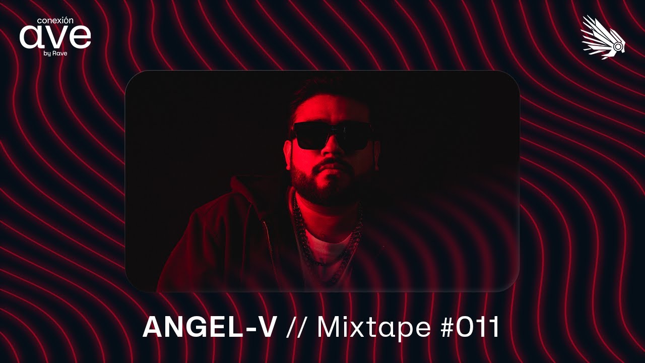 ANGEL-V // Mixtape #011 - Conexión AVE by Rave - YouTube