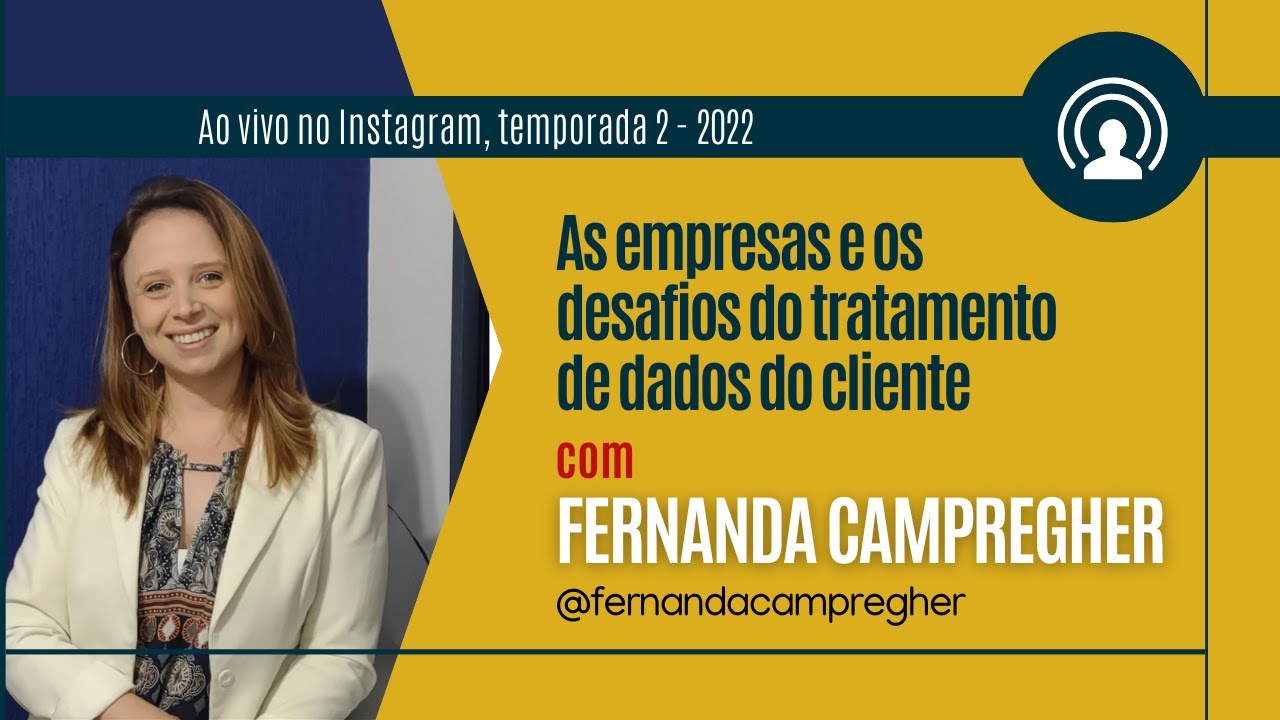 Fernanda Campregher: As empresas e os desafios do tratamento de dados ...