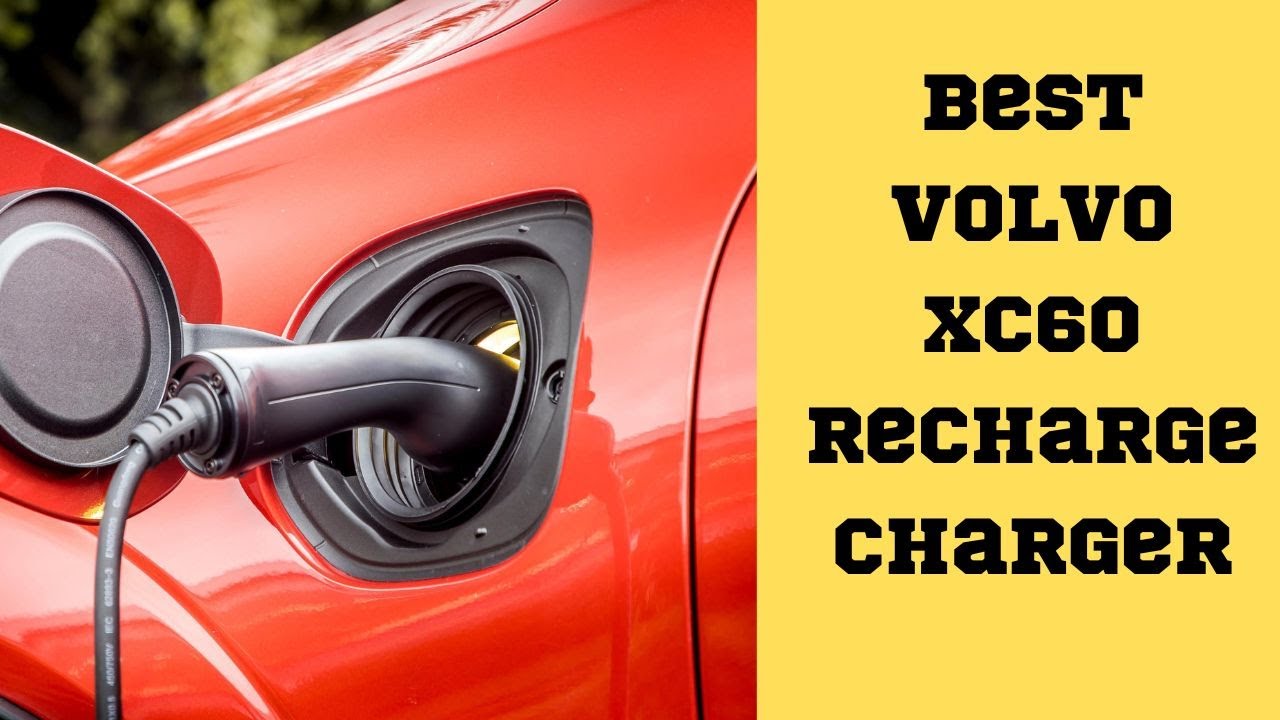 Best Volvo XC60 Recharge Charger - YouTube