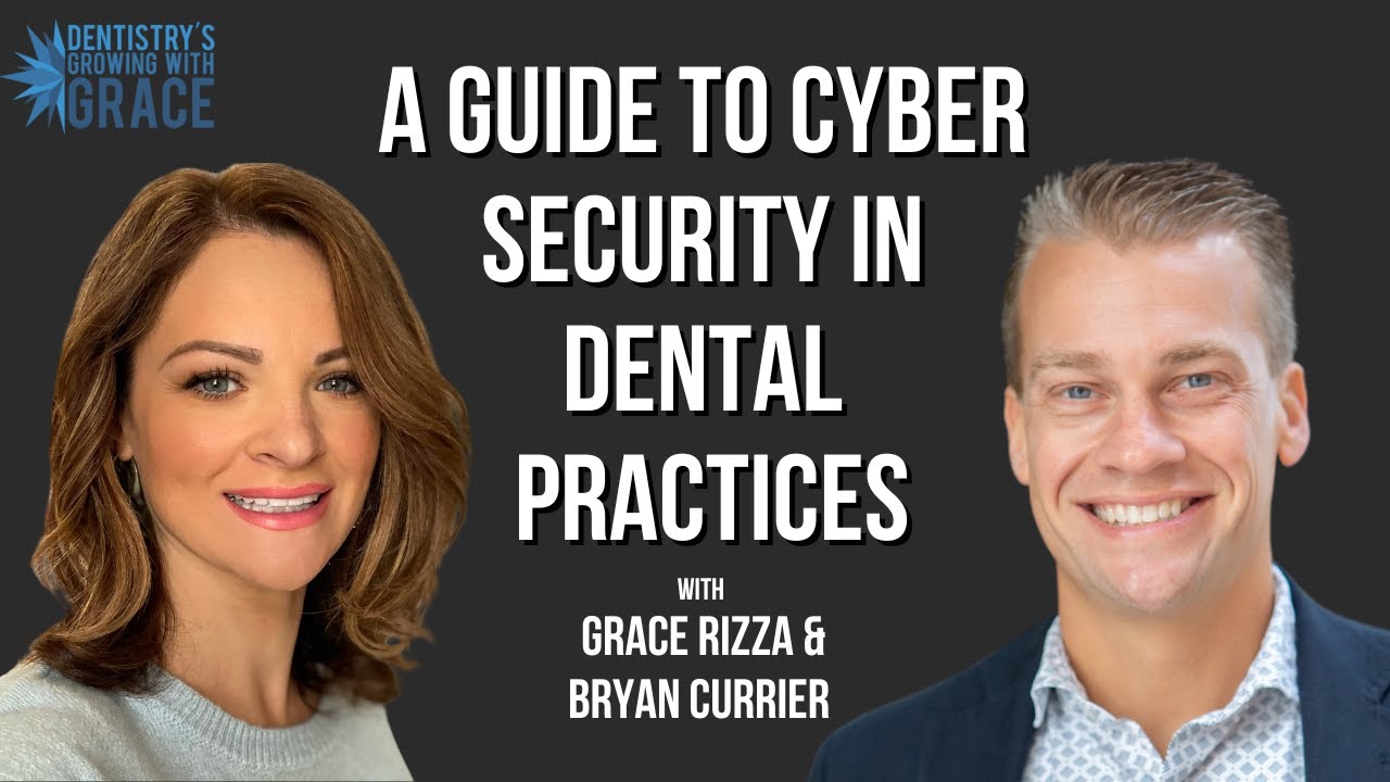A Guide To Cyber Security In Dental Practices with Grace Rizza & Bryan Currier - YouTube
