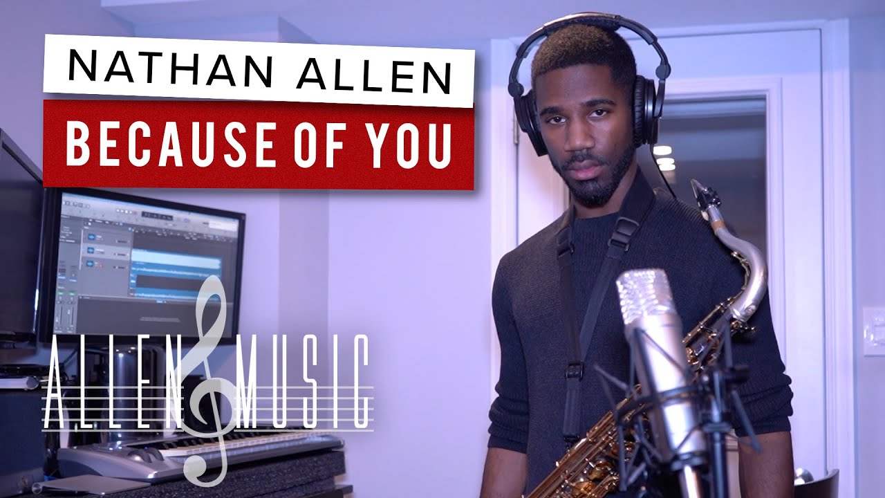 Because Of You - Saxophone Cover by Nathan Allen - YouTube