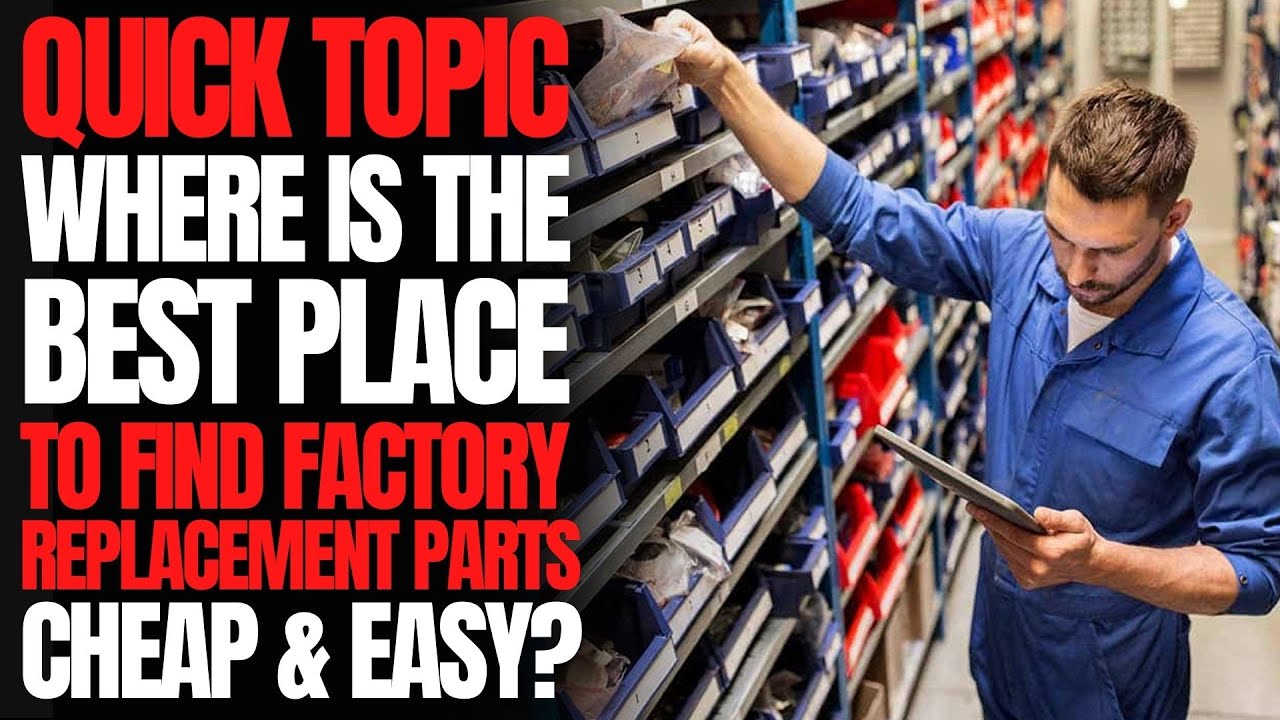 Where is The Best Place to Find Factory Replacement Parts Cheap & Easy ...