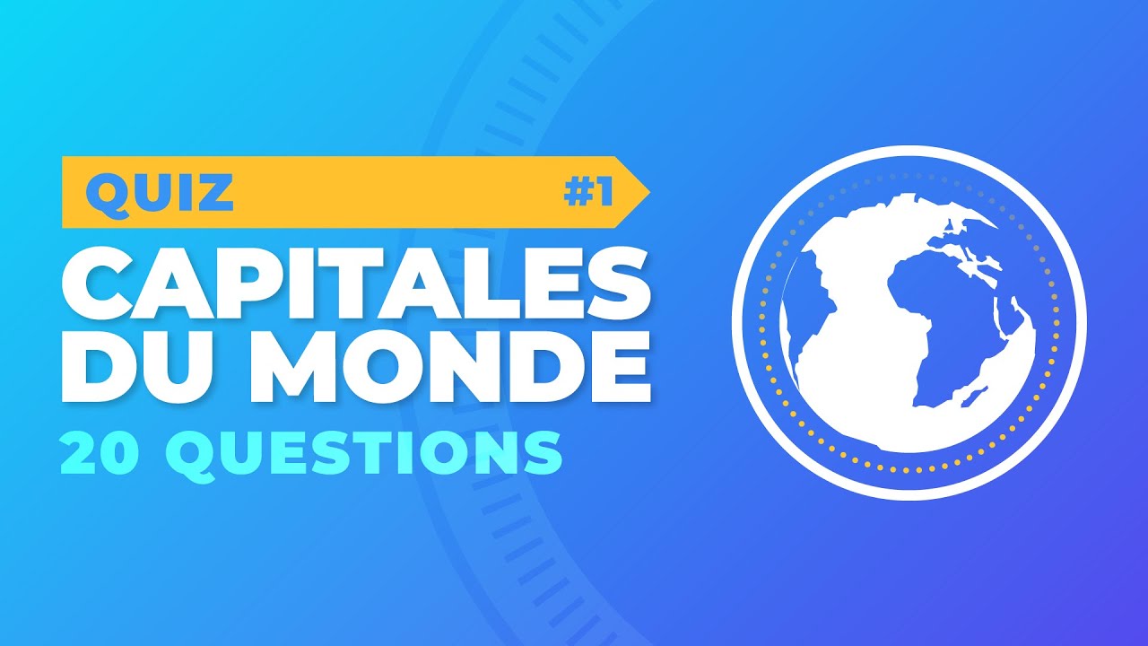 QUIZ : LES CAPITALES DU MONDE #1 | Jeu en 20 questions pour tester ses ...