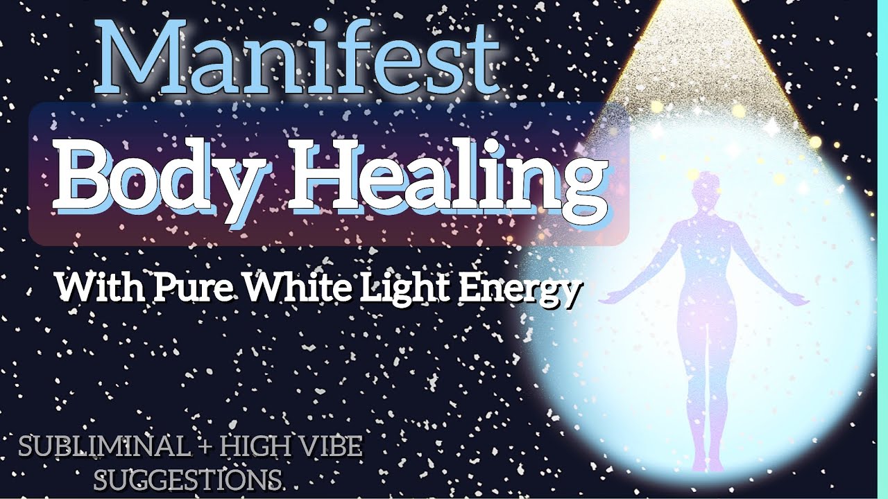 Manifest Body Healing With Pure White Light Energy|Subliminal+High-Vibe ...