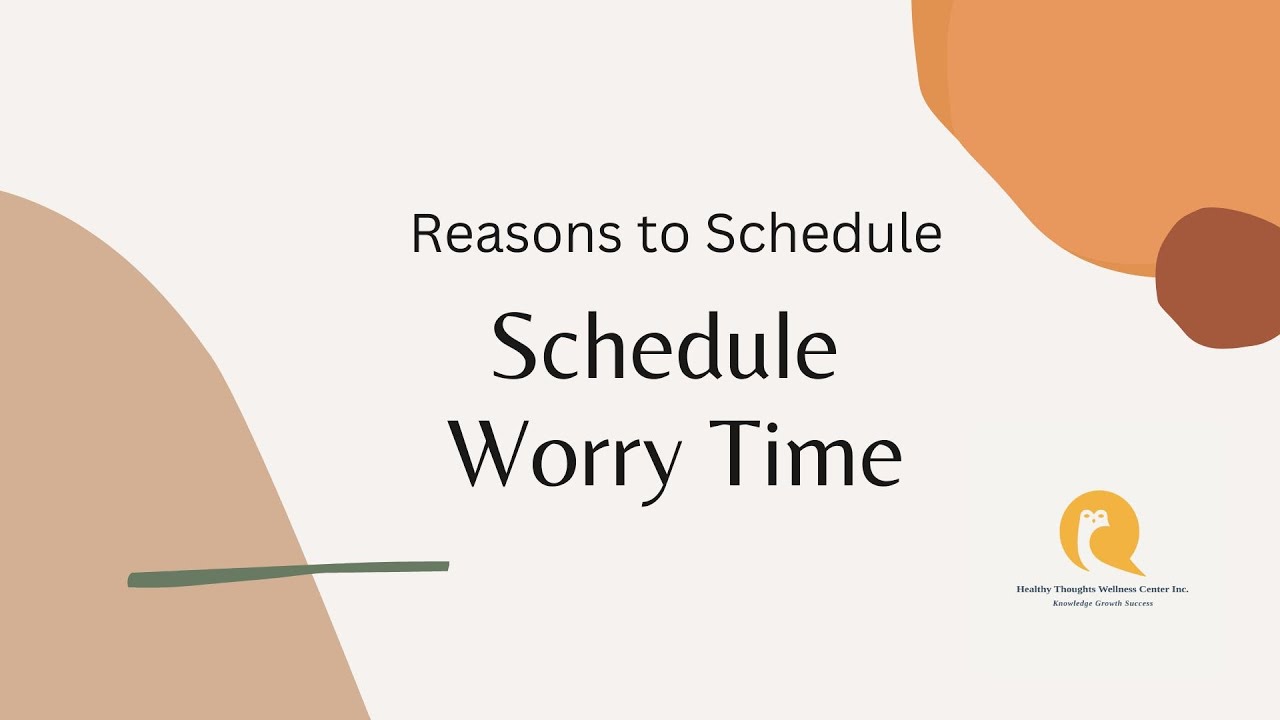 Reasons to Schedule Worry Time - YouTube