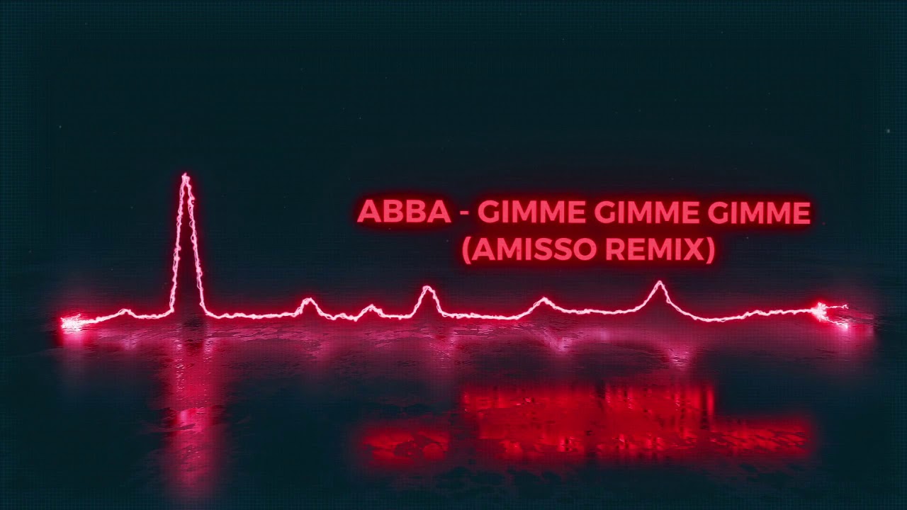 ABBA - Gimme Gimme Gimme (Amisso Remix) - YouTube