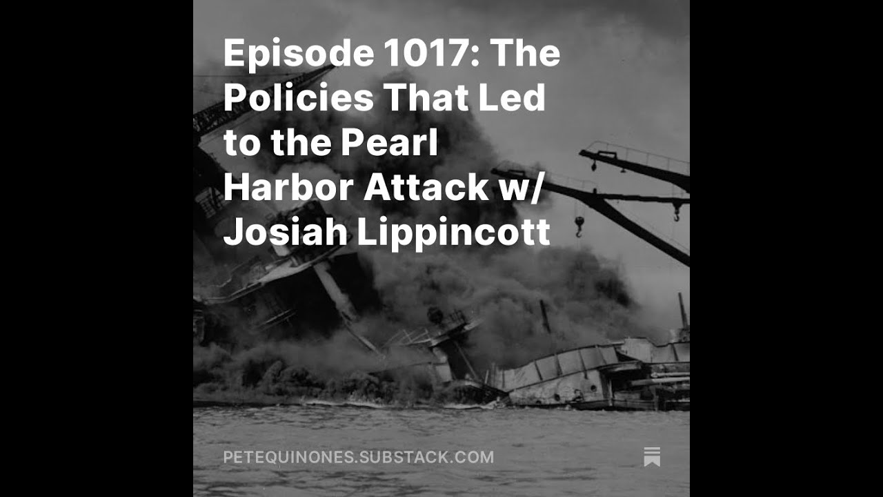 Episode 1017: The Policies That Led to the Pearl Harbor Attack w ...