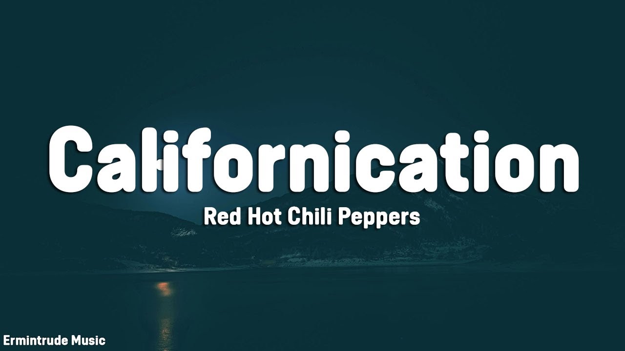 Red Hot Chili Peppers Californication Lyrics Youtube