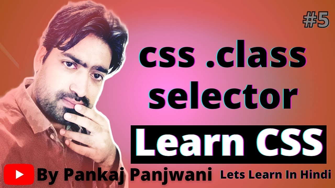 CSS By Pankaj Panjwani(Part 5 - Style Classes) | In Hindi - YouTube