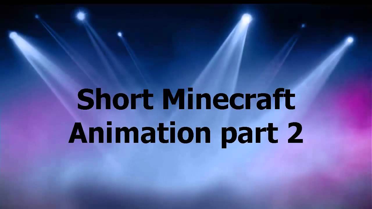 Short Minecraft Animation Part 2 - YouTube