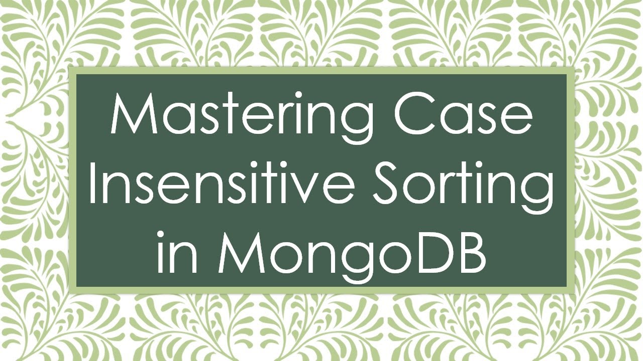 Mastering Case Insensitive Sorting in MongoDB - YouTube