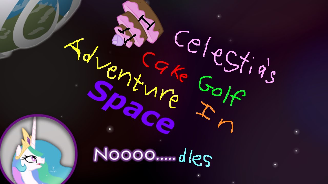 MLP Games: Celestia's Cake Golf Adventure in Space - YouTube