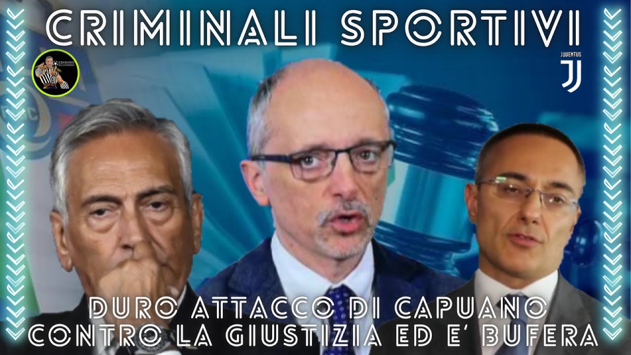 😡CRIMINALI SPORTIVI: DURO ATTACCO DI CAPUANO CONTRO LA GIUSTIZIA ED E ...