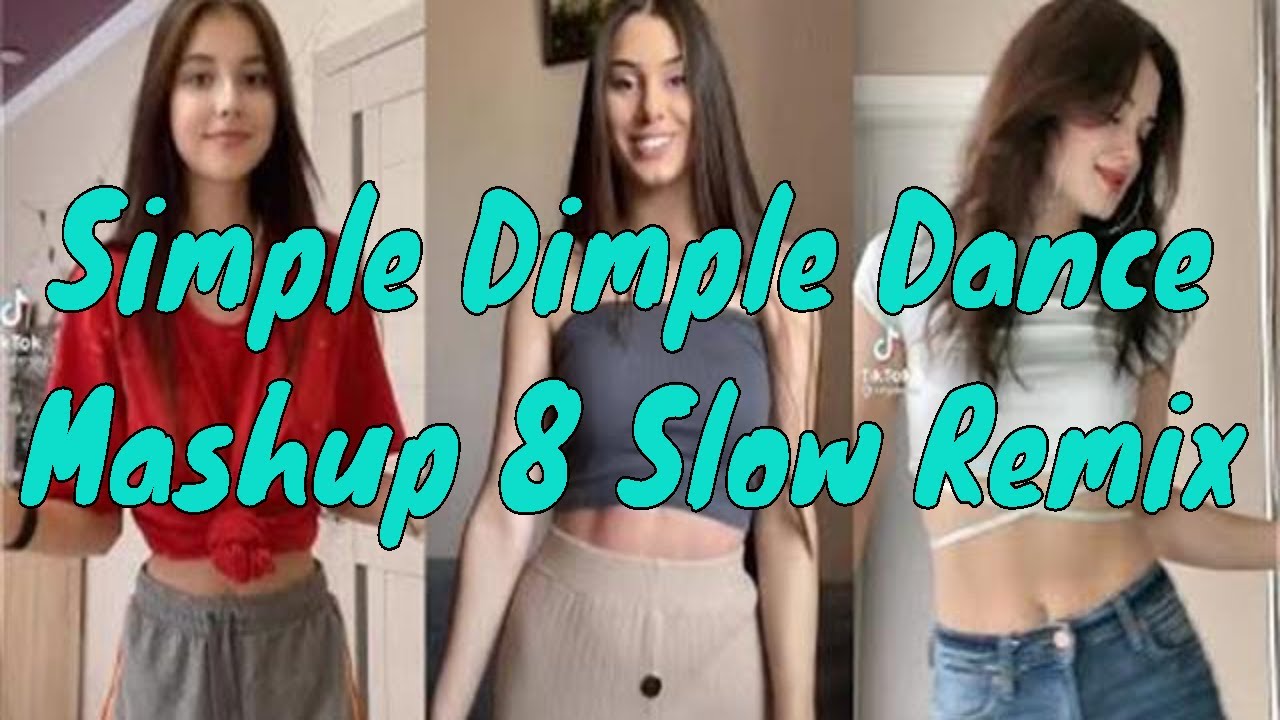 TikTok Simple Dimple Dance Mashup 8 Slow Remix - YouTube