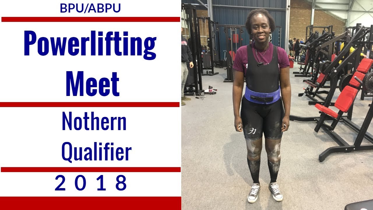 BPU/ABPU Powerlifting Meet Northern Qualifier 2018 - YouTube