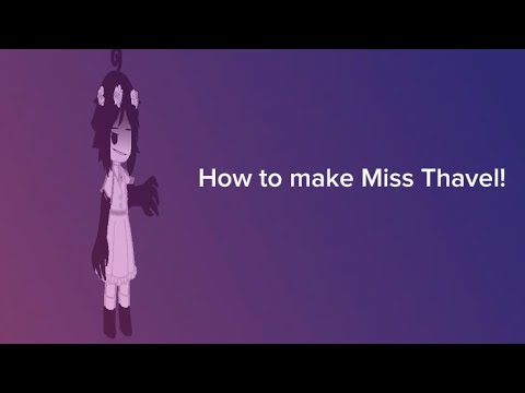 How to make Miss Thavel in Gacha Club! - YouTube