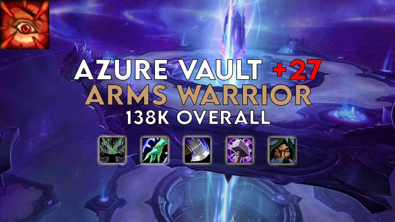 Azure Vault +27 | Arms Warrior | Season 1 Dragonflight (Fortified/Spiteful/Grievous) - YouTube
