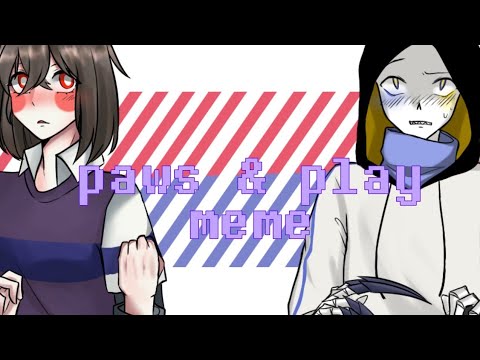 Paws & Play meme⚠️ [Undertale AU] -Underpain- Gift for Someone Pm - YouTube