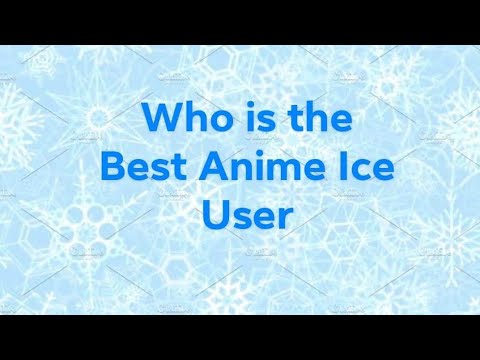 Who is the Best Anime Ice User? - YouTube