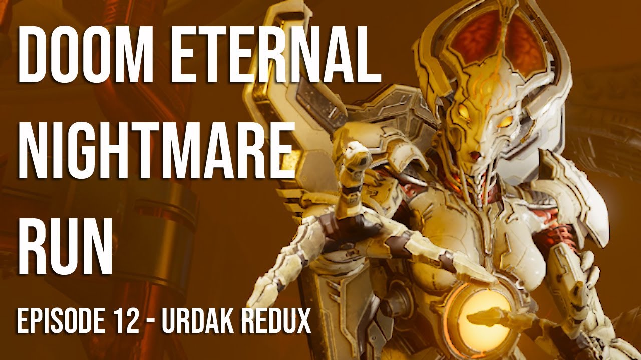 Doom Eternal Nightmare Run - Episode 12 - Urdak ... REDUX! - YouTube