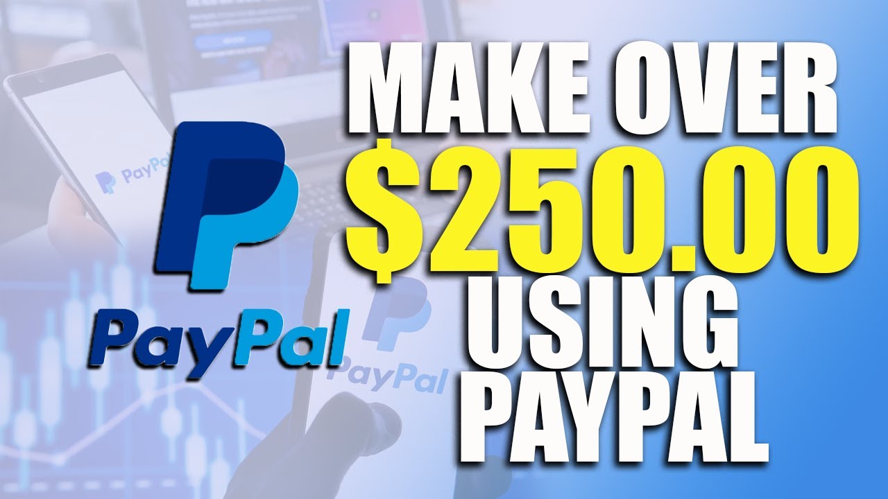 Make Over $250 Using PayPal (Earn PayPal Money Online) - YouTube