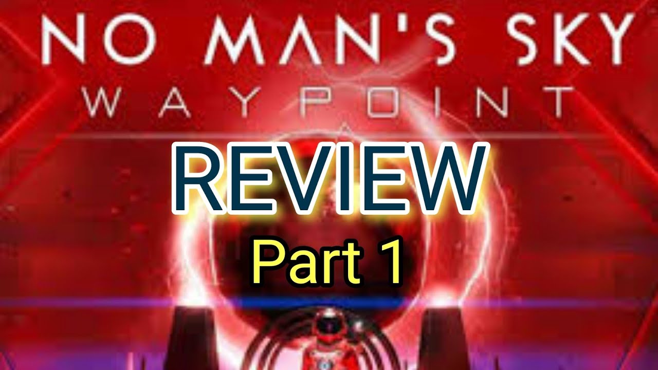 Waypoint update review part 1, no man's sky - YouTube