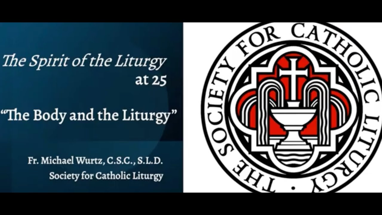 Rev. Michael Wurtz, C.S.C., S.L.D. | The Body and the Liturgy - YouTube