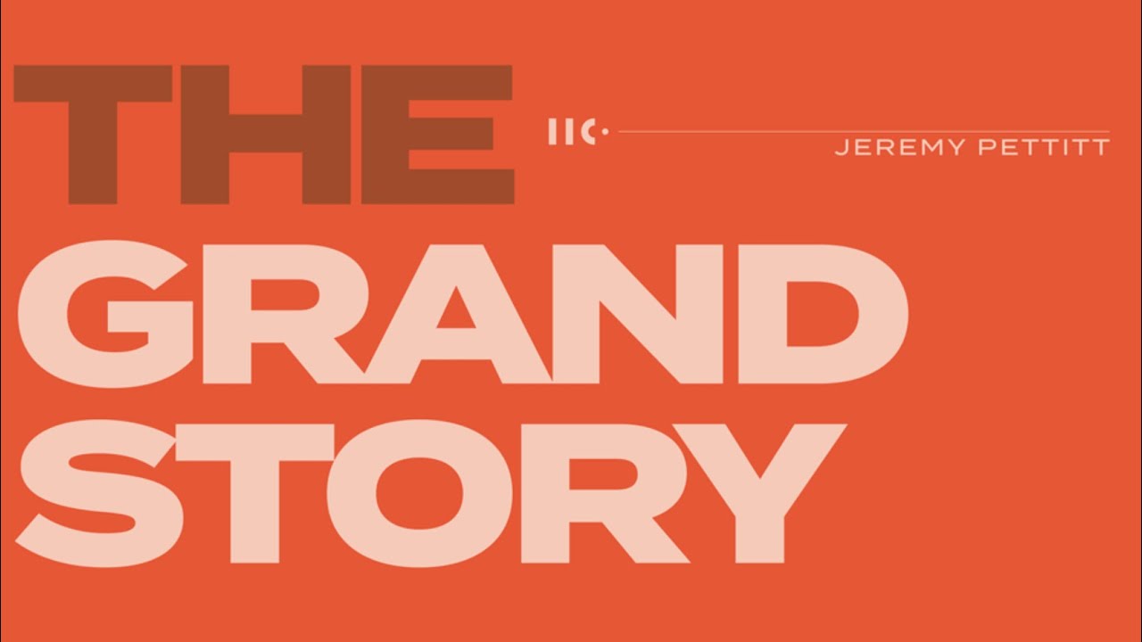 The Grand Story | Jeremy Pettitt - YouTube