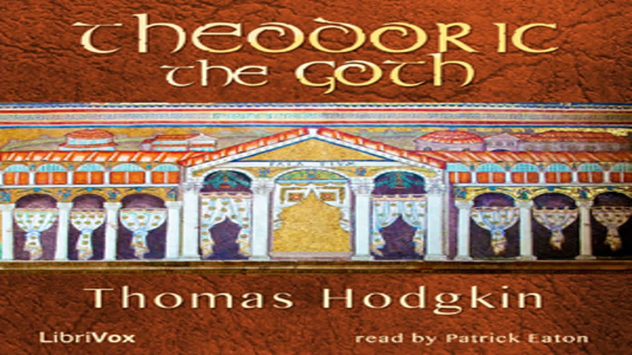 Theodoric the Goth by Thomas HODGKIN read by Patrick Eaton Part 1/2 ...
