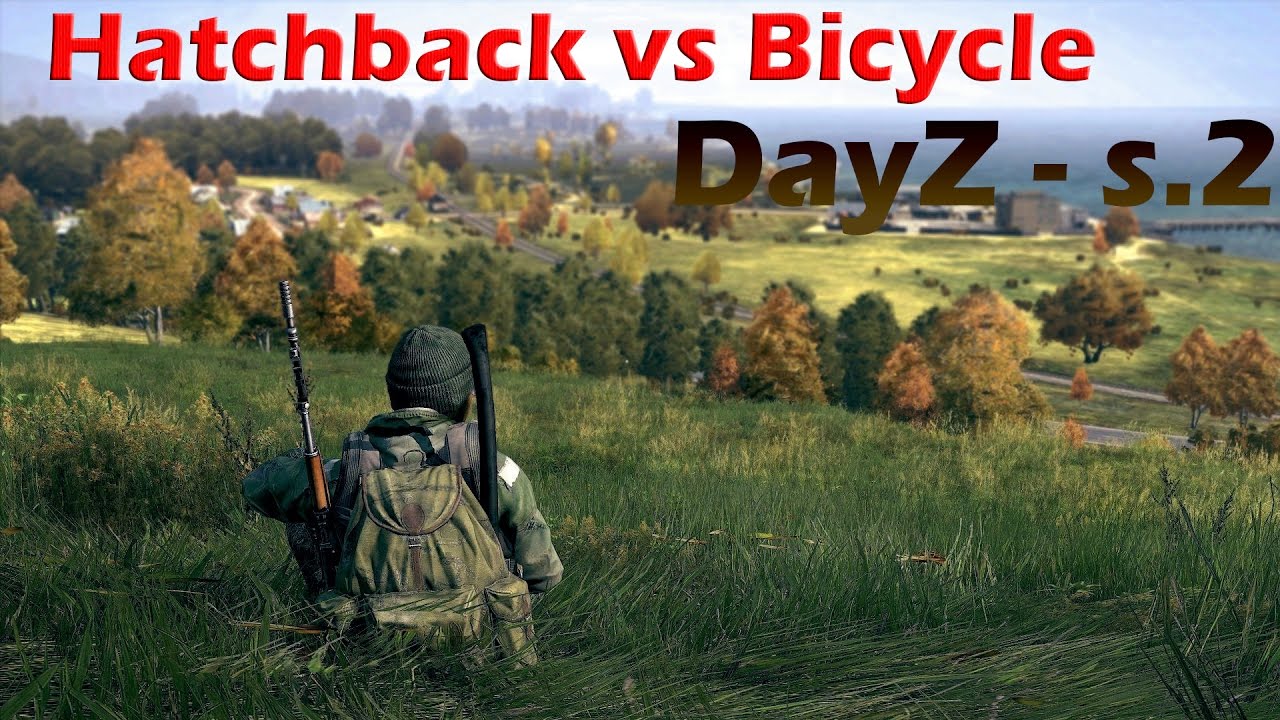 DayZ - Серия 2 [Hatchback vs. Bicycle] - YouTube