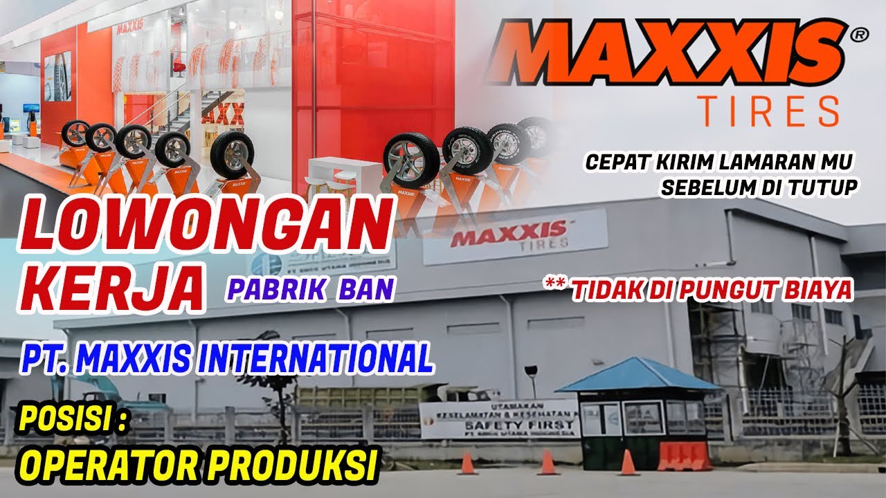 LOWONGAN KERJA PABRIK BAN POSISI OPERATOR PRODUKSI PT. MAXXIS ...