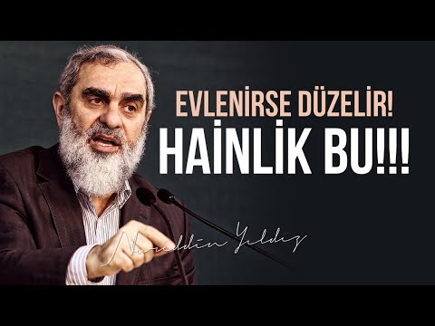 EVLENİRSE DÜZELİR! HAİNLİK BU!!! | Nureddin Yıldız