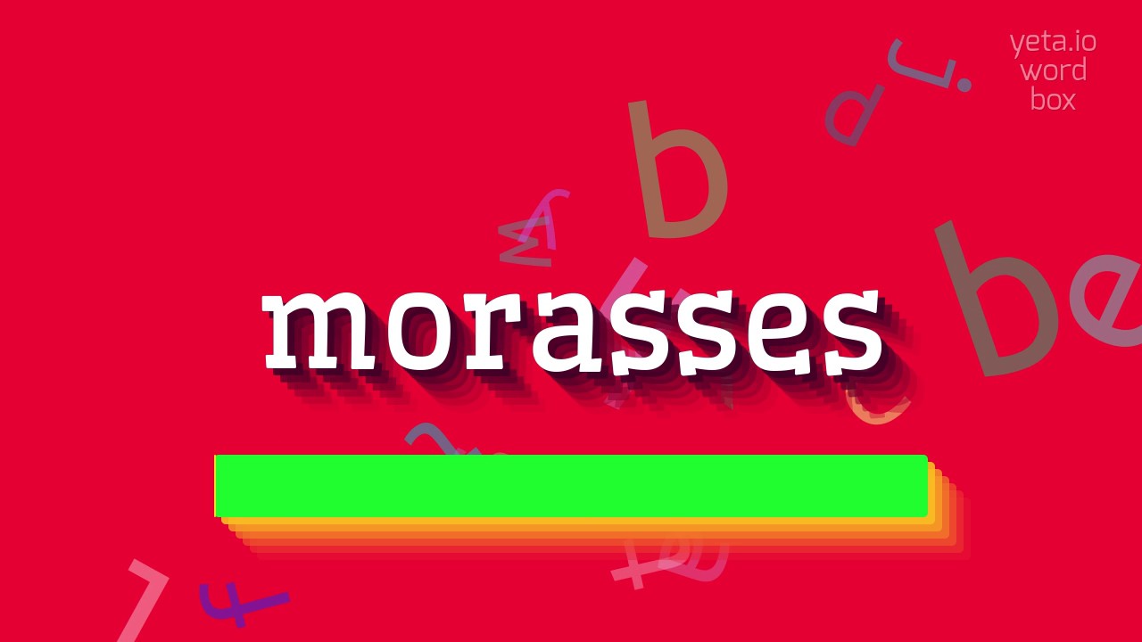 MORASSES - HOW TO PRONOUNCE MORASSES? - YouTube