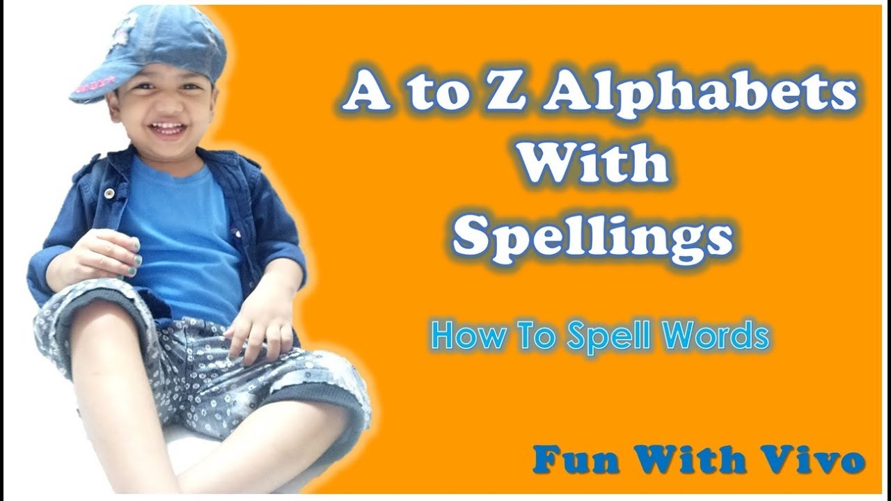 A to Z Alphabets With Spellings | How To Spell Words | Fun With Vivo ...