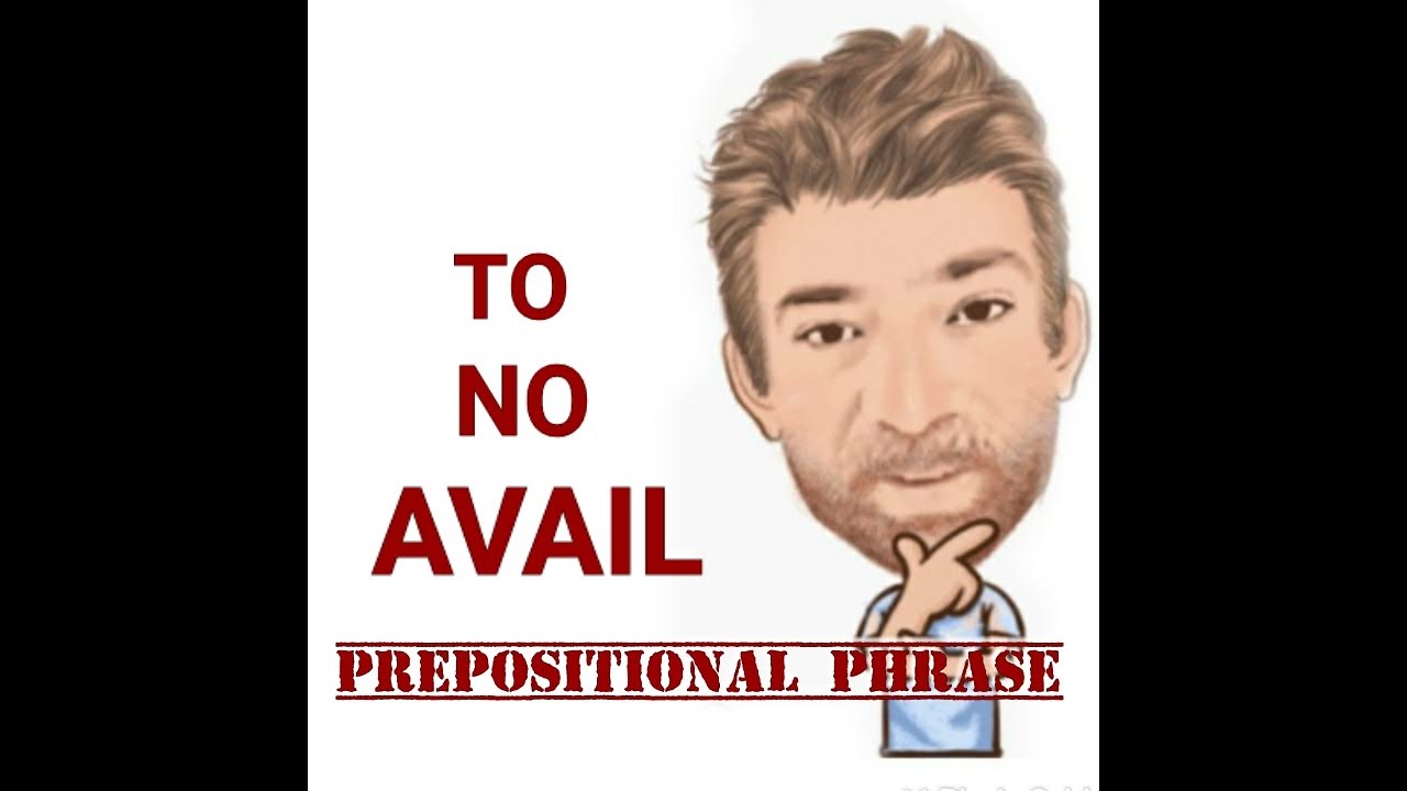 English Tutor Nick P Prepositional Phrase (119) To No Avail - Origin ...