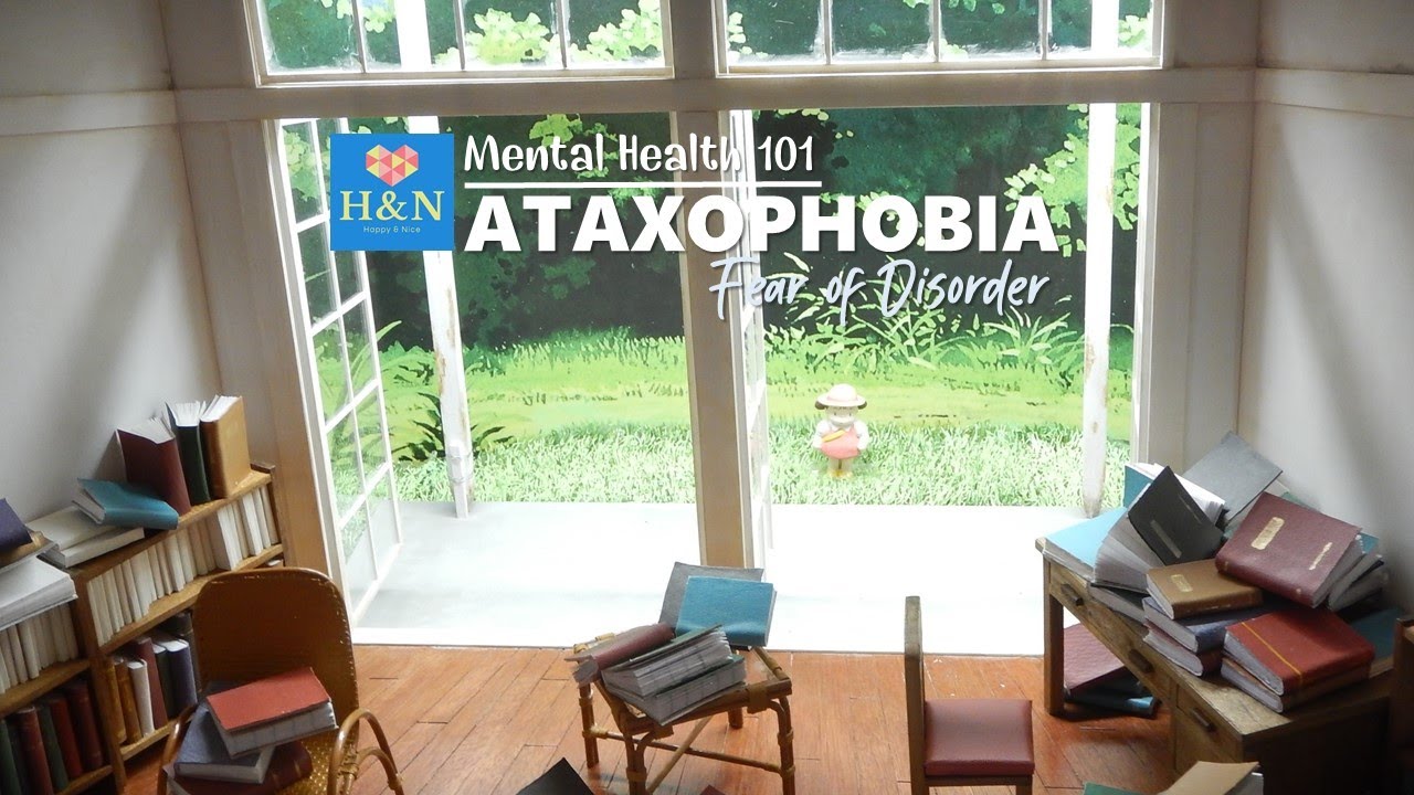 Mental Health 101: ATAXOPHOBIA: Fear of Disorder - YouTube