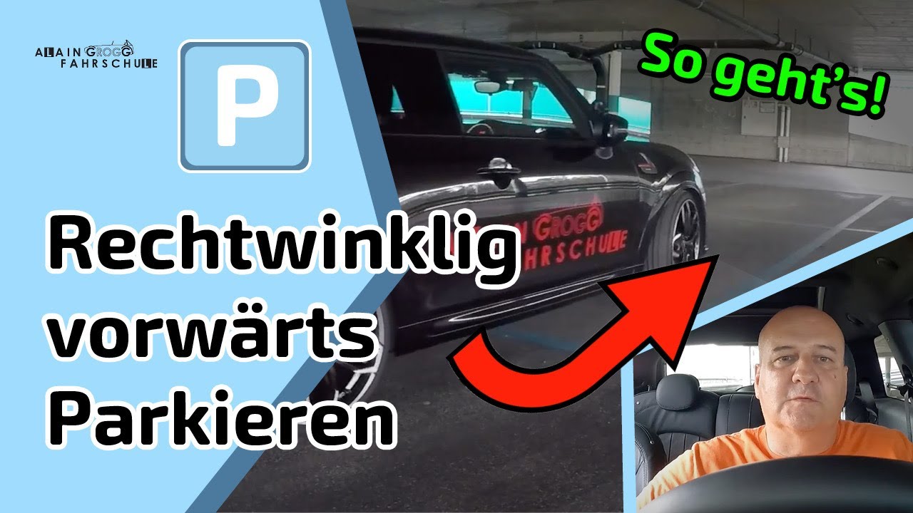 Fahrschule Basel - So wird’s gemacht: Rechtwinklig vorwärts Parkieren ...