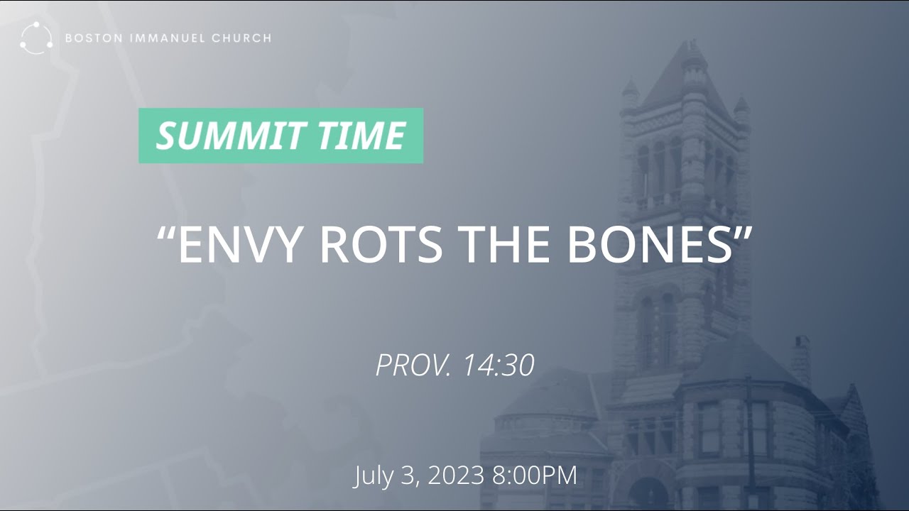20230703 Summit Time: Envy Rots the Bones (Prov. 14:30) - YouTube