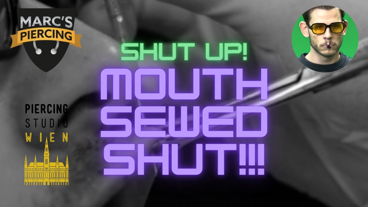 Shut up! 🤐😳 MOUTH SEWED SHUT by Marc, Piercingstudio Wien 🔥┃💉Marc's ...