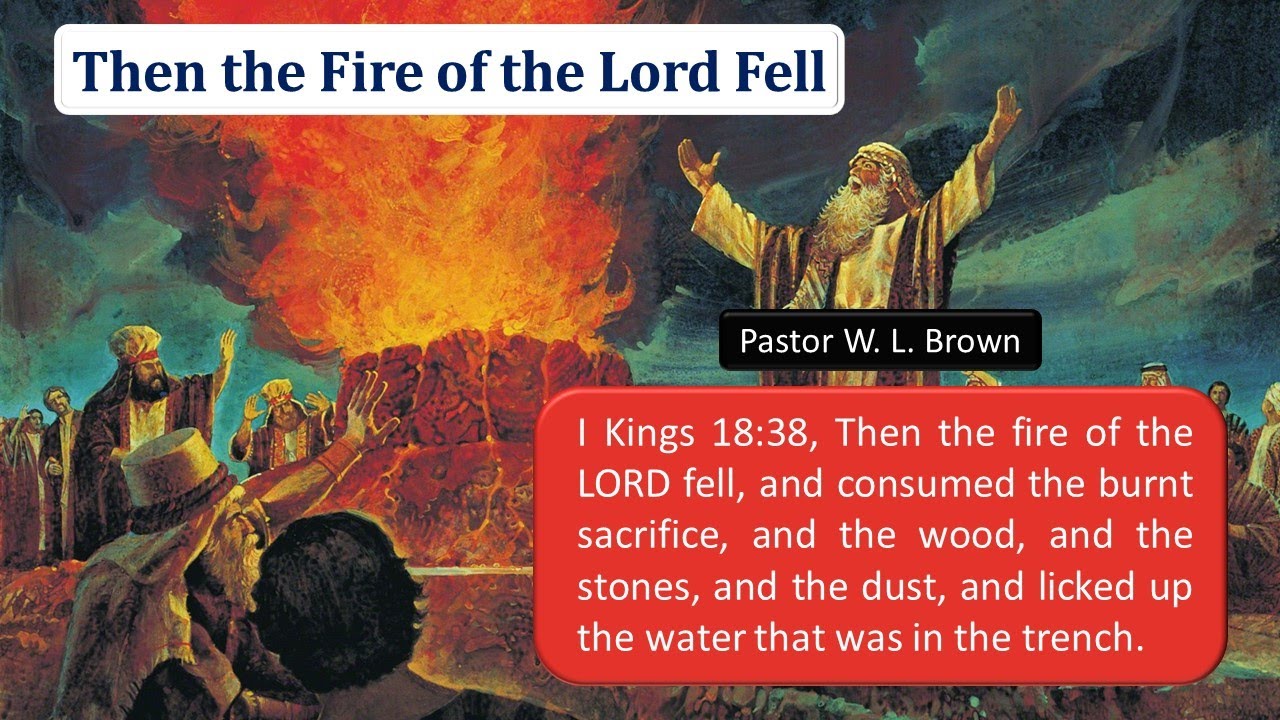 Then the Fire of the Lord Fell l Kings 18:38 - Pastor Bill Brown - YouTube
