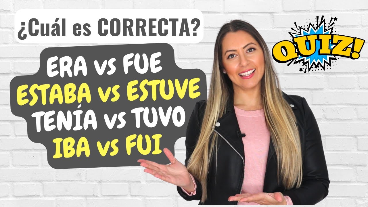 IBA vs FUI, TENÍA vs TUVE, ERA vs FUE, ESTABA vs ESTUVO - Pretérito ...