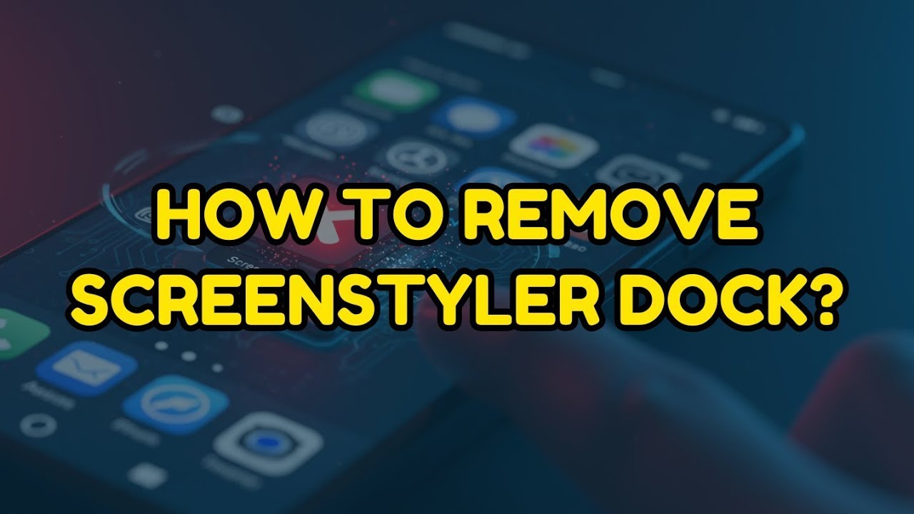 How To Remove Screenstyler Dock?!!? - YouTube