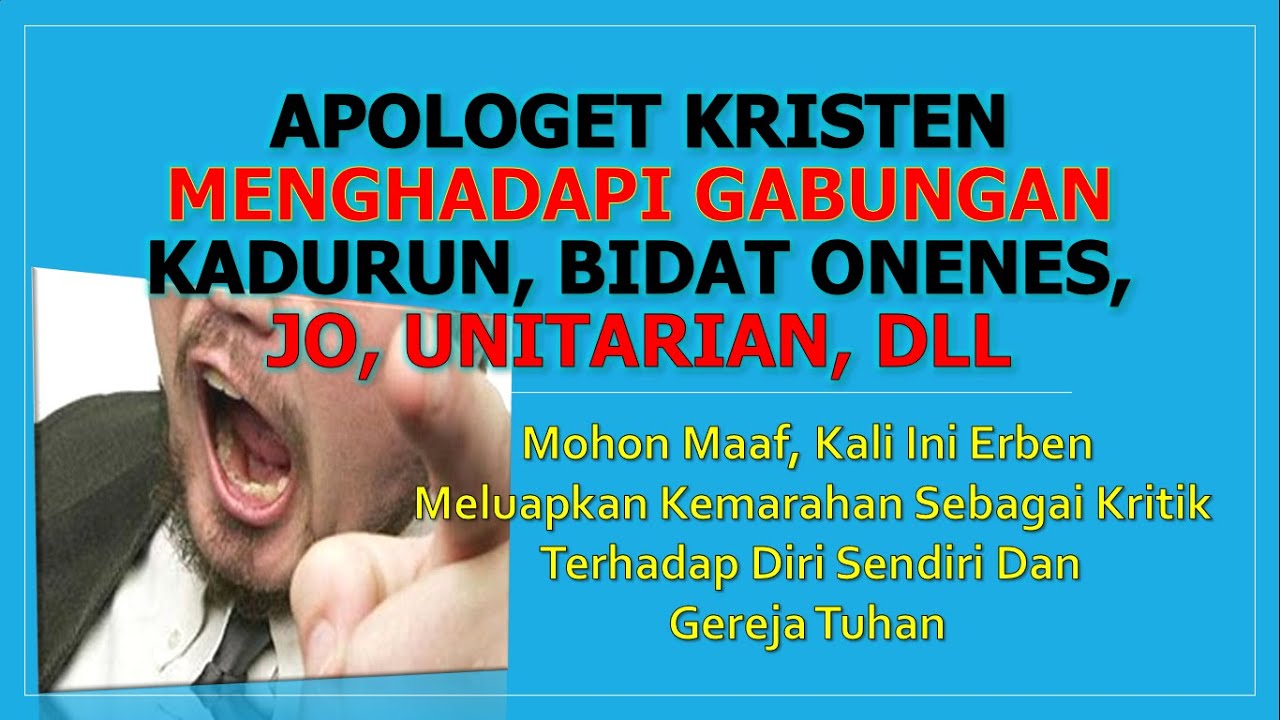 Apologet Kristen Menghadapi Gabungan Kadurun, Bidat Onenes, JO ...