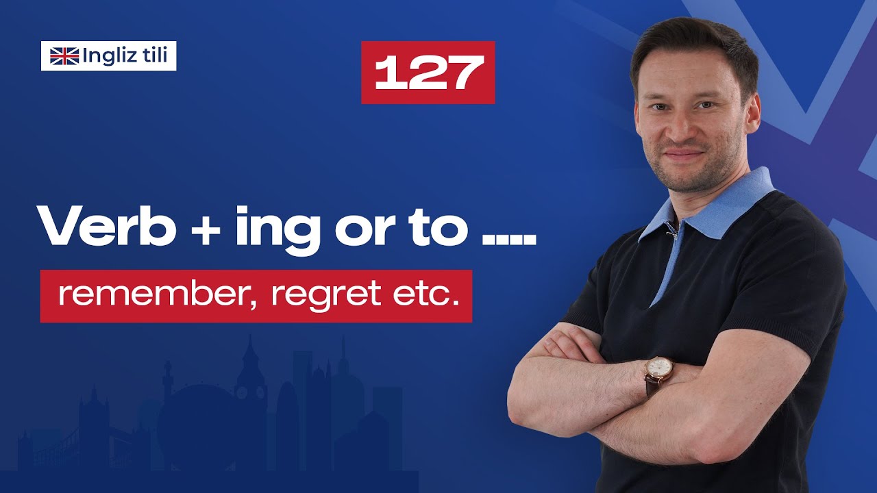 Verb + -ing or to .... (remember, regret etc.) | 127-dars | Ingliz ...