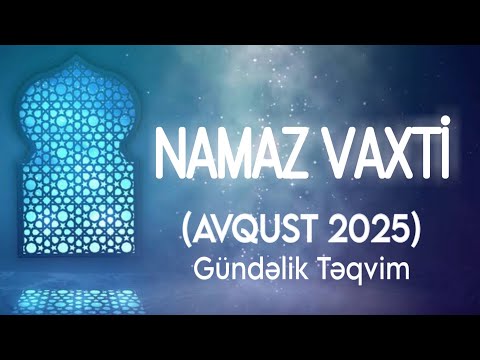 Bakı Namaz Vaxtlari - Azan Vaxti (AVQUST 2025)